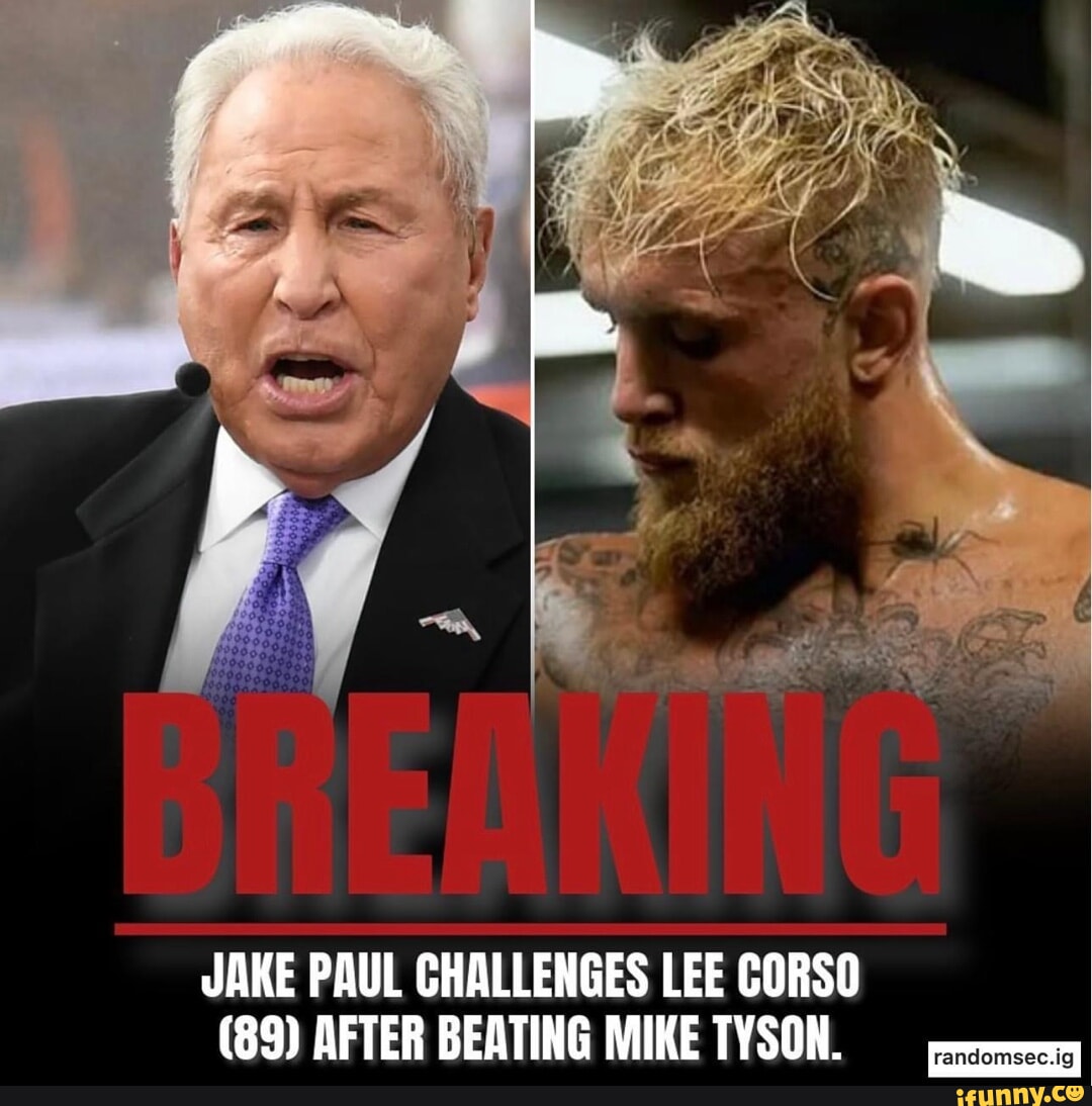 JAKE PAUL CHALLENGES LEE CORSO (89) AFTER BEATING MIKE TYSON. - iFunny