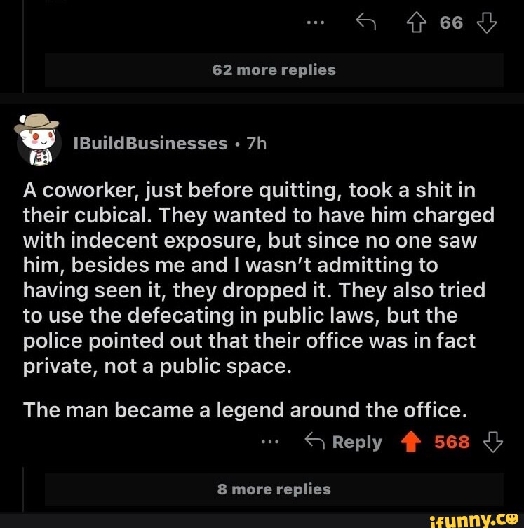 Geed 62 more replies A coworker, just before quitting, took a shit in ...