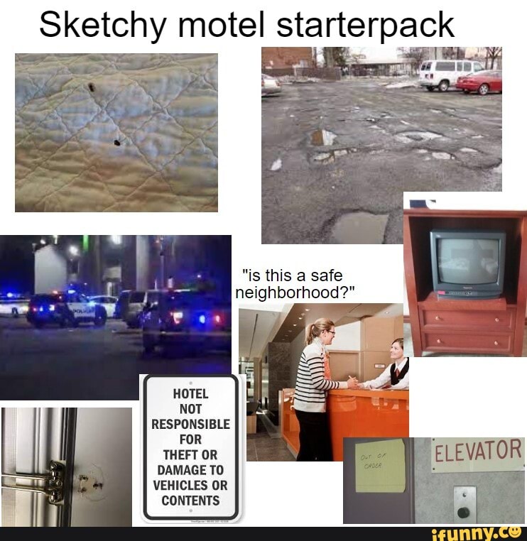 Sketchy motel starterpack "is this a safe neighborhood?" HOTEL NOT ...