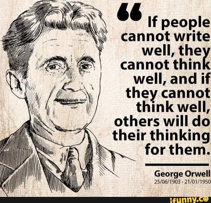 ' If people cannot write well, the cannot thin well, and if they cannot ...