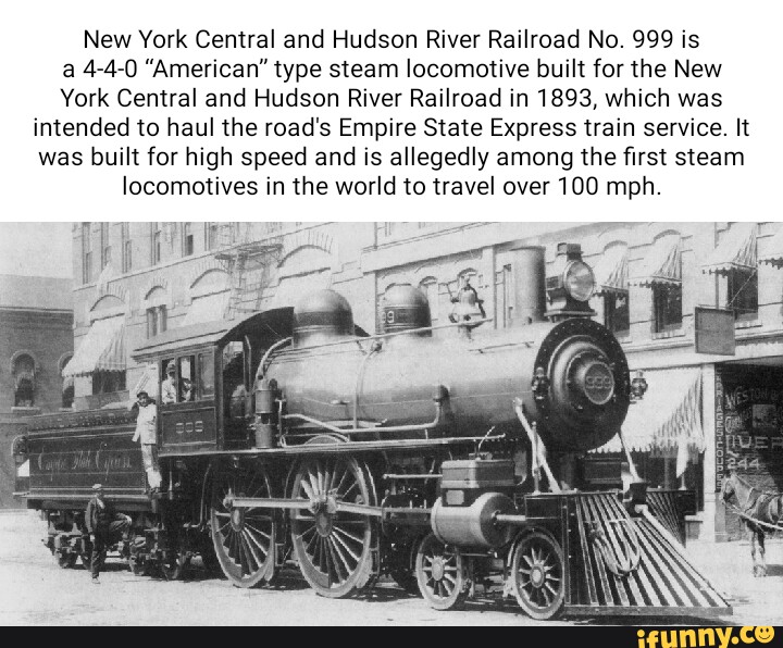 New York Central and Hudson River Railroad No. 999 is a 4-4-0 "American" type steam locomotive ...