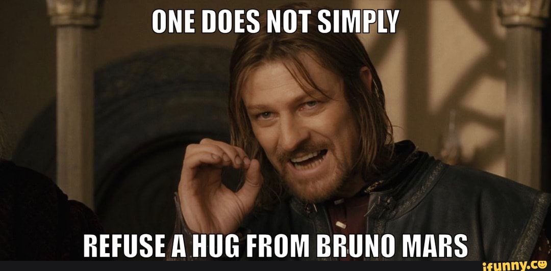 ONE DOES NOT SIMPLY REFUSE A HUG FROM BRUNO MARS - iFunny Brazil