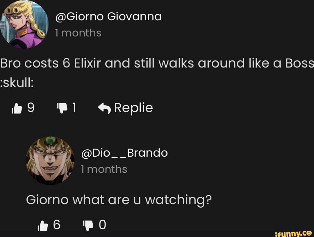 @Giorno Giovanna months Bro costs 6 Elixir and still walks around like ...
