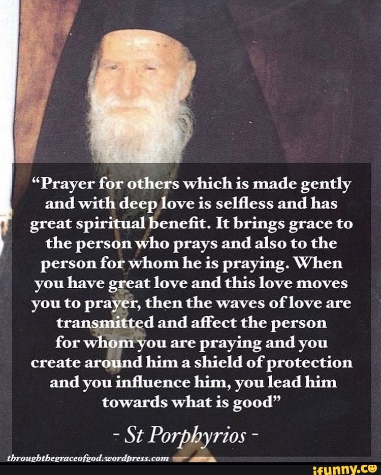 "Prayer for others which is made gently and with deep love is selfless ...