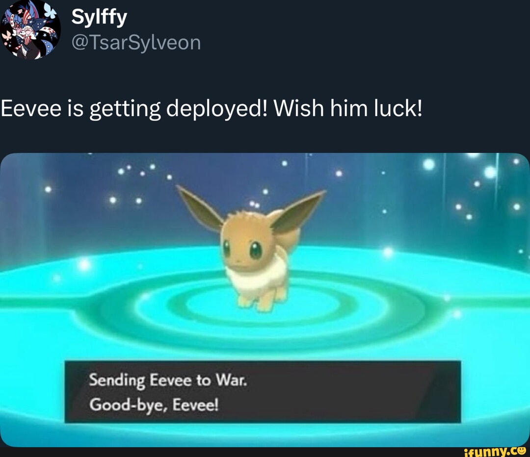 Eevee is getting deployed! Wish him luck! Sending Eevee to War. Good ...