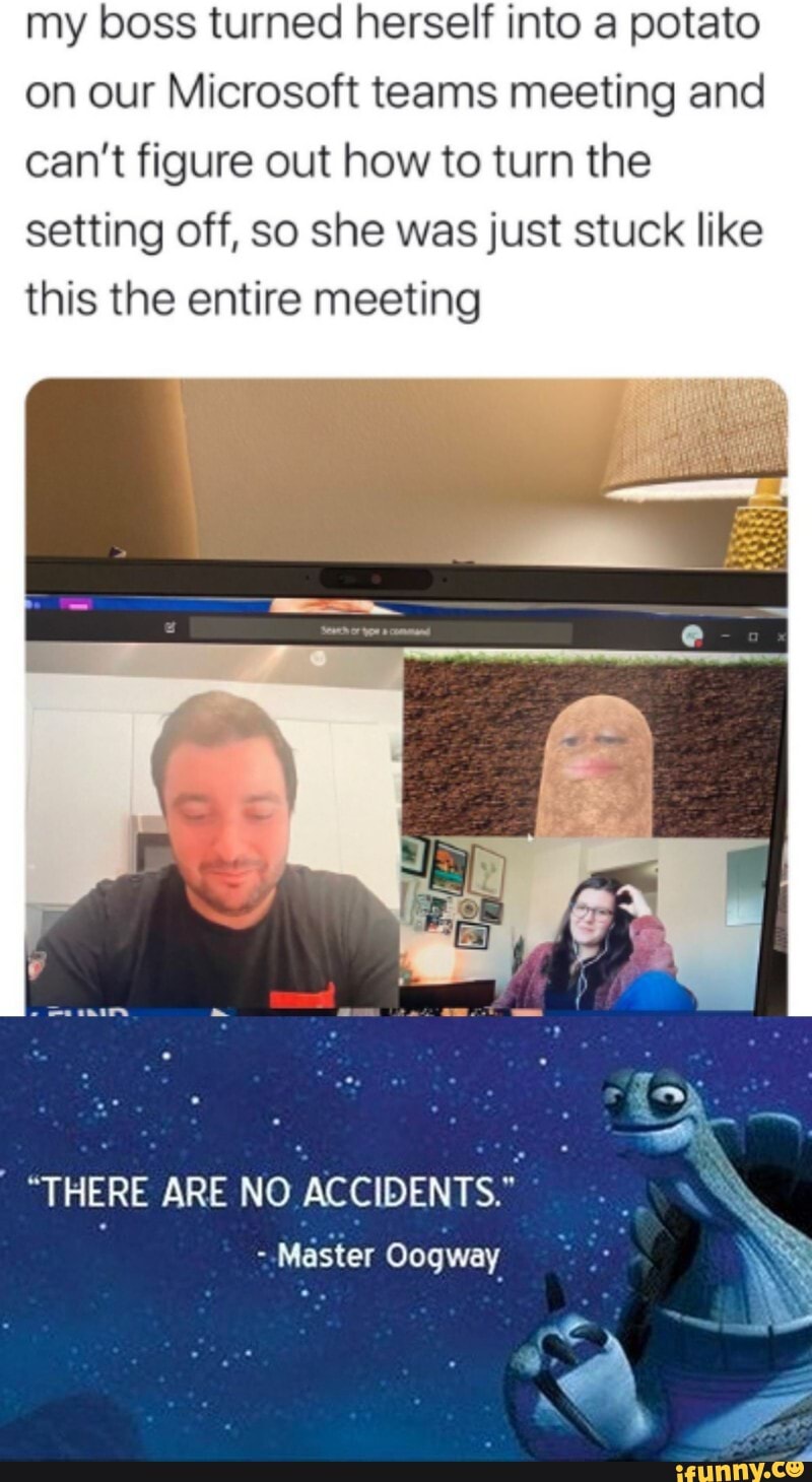 My boss turned herself into a potato on our Microsoft teams meeting and ...