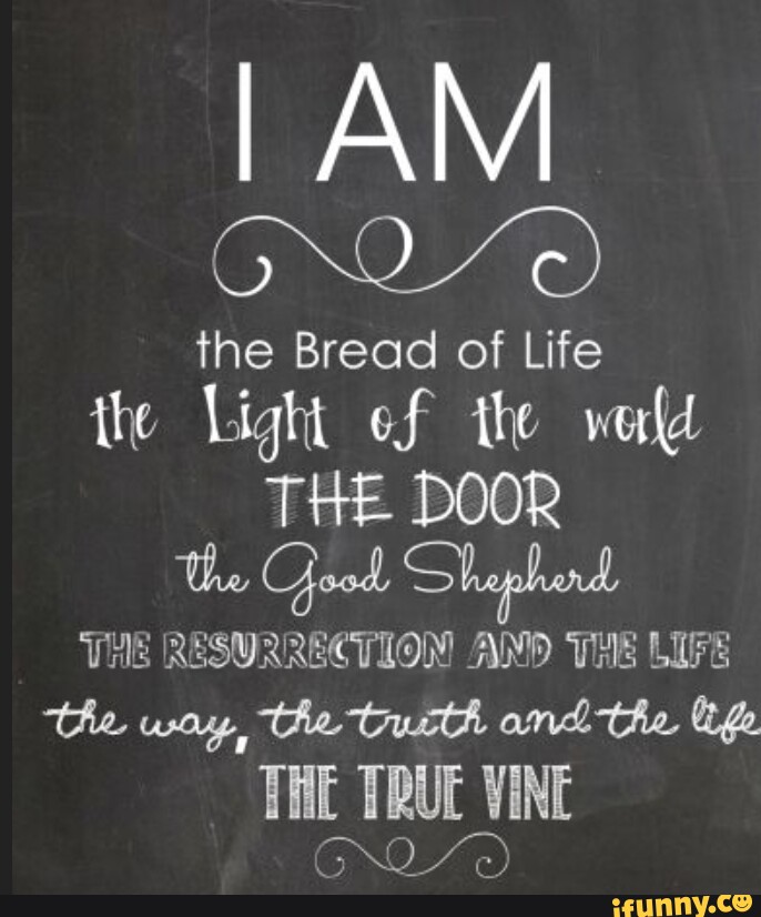 I AM the Bread of Life the Light of the world THE DOOR the Good THE ...