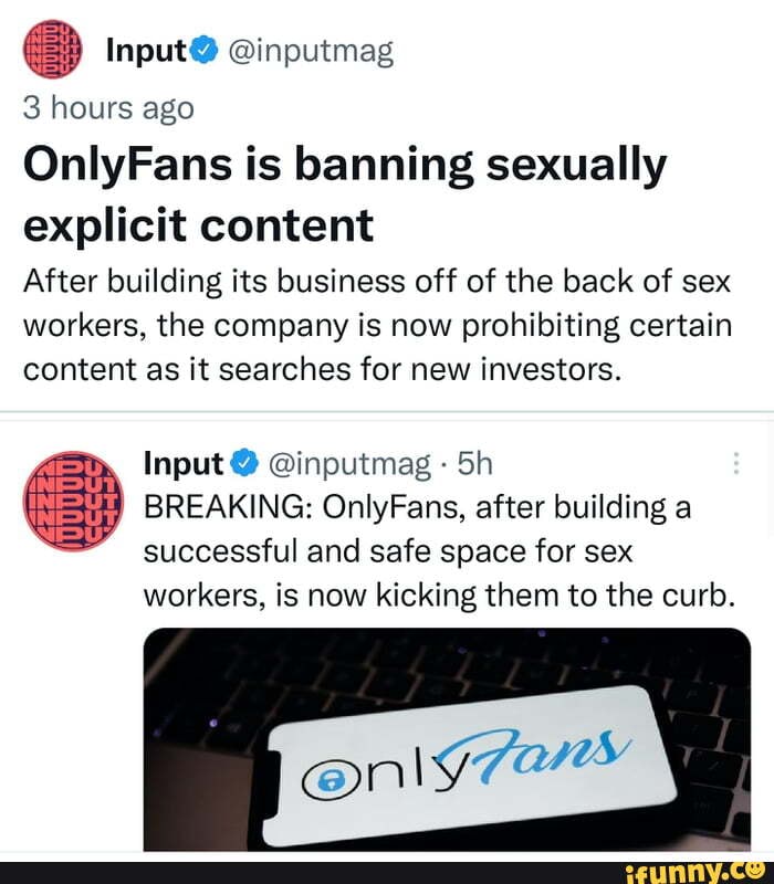Input Inputmag 3 Hours Ago Onlyfans Is Banning Sexually Explicit