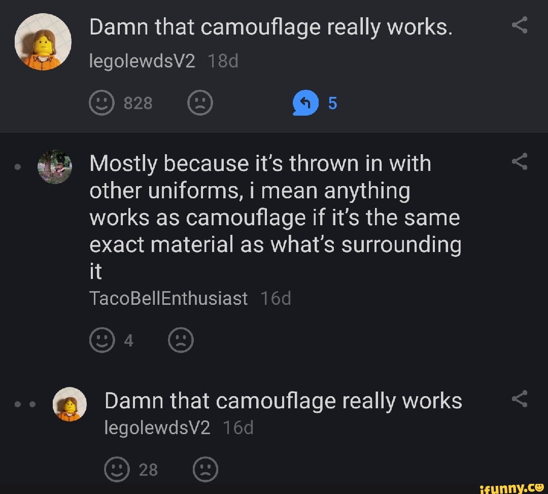 Damn that camouflage really works. legolewdsV2 Mostly because it's ...