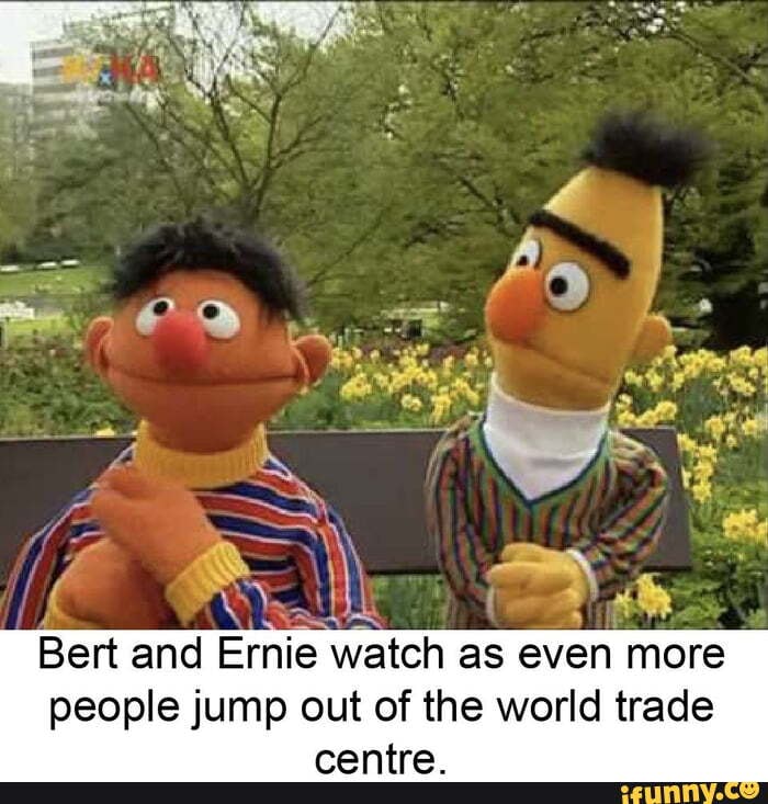 IN te Bert and Ernie watch as even more people jump out of the world ...