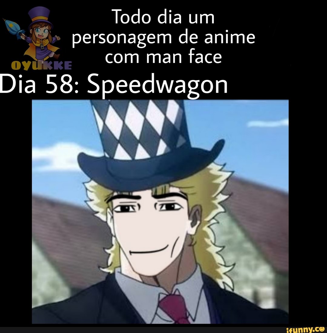 Todo dia um personagem de anime com man face Dia 58: Speedwagon - iFunny
