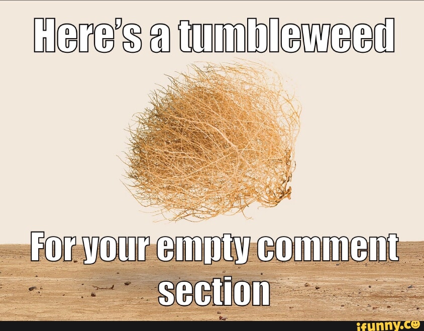 Tumbleweed memes. Best Collection of funny Tumbleweed pictures on iFunny