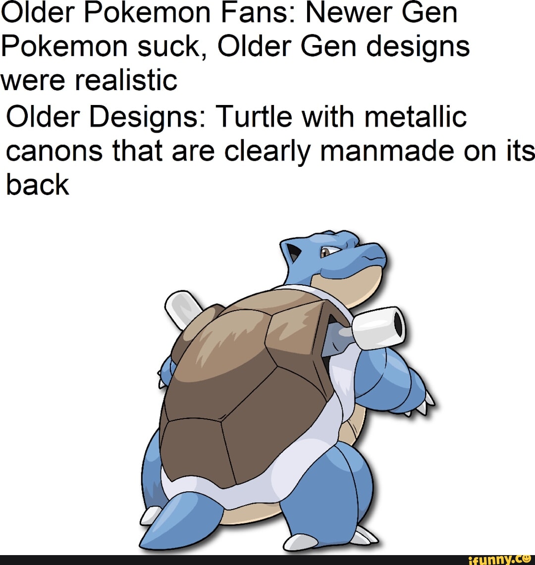 Older Pokemon Fans: Newer Gen Pokemon suck, Older Gen designs were ...