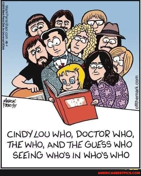 CINDY LOU WHO, DOCTOR WHO, THE WHO, AND THE GUESS WHO SEEING WHO'S IN ...