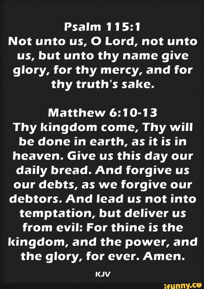 Psalm Not unto us, O Lord, not unto us, but unto thy name give glory ...