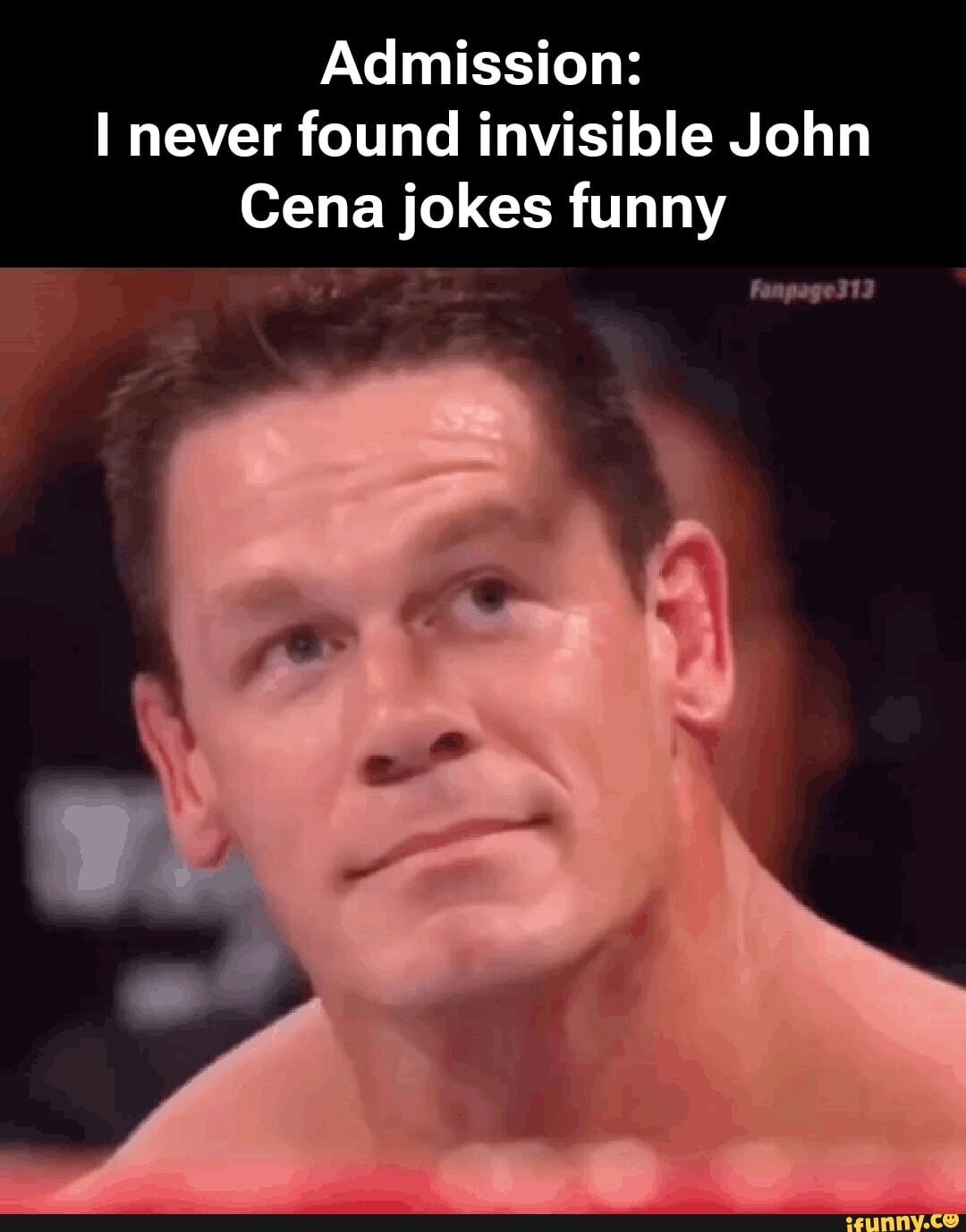 Admission: I never found invisible John Cena jokes funny - iFunny