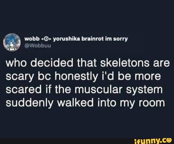 Wobb yorushika brainrot im sorry who decided that skeletons are scary ...