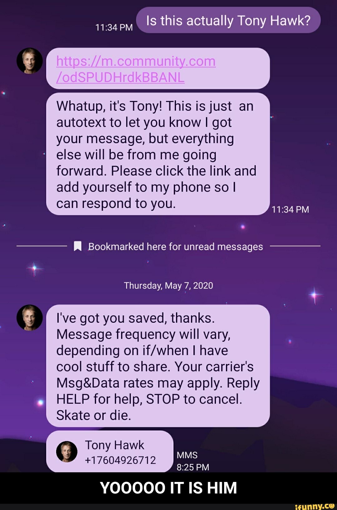 18 this actually Tony Hawk? Whatup, it's Tony! This is just an autotext ...