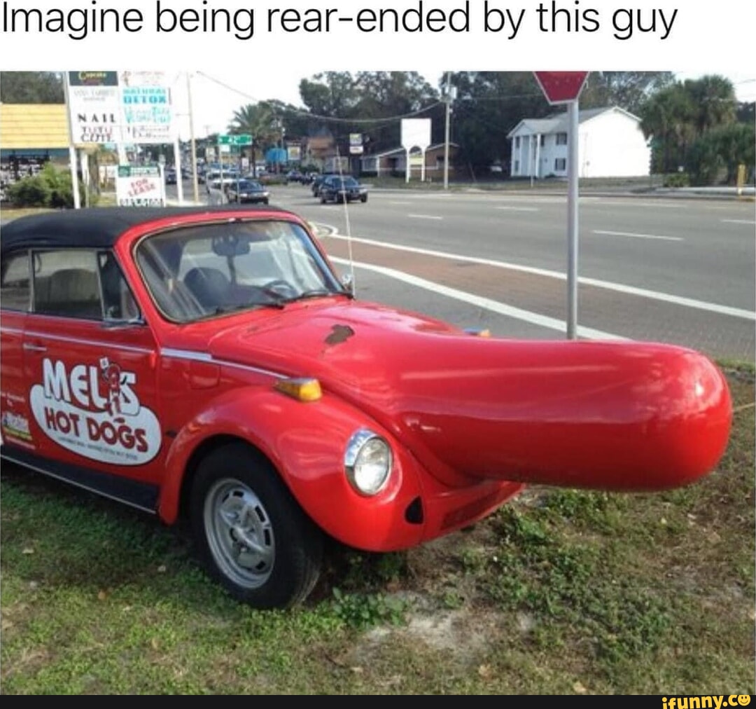 Imagine being rear-ended by this guy - iFunny