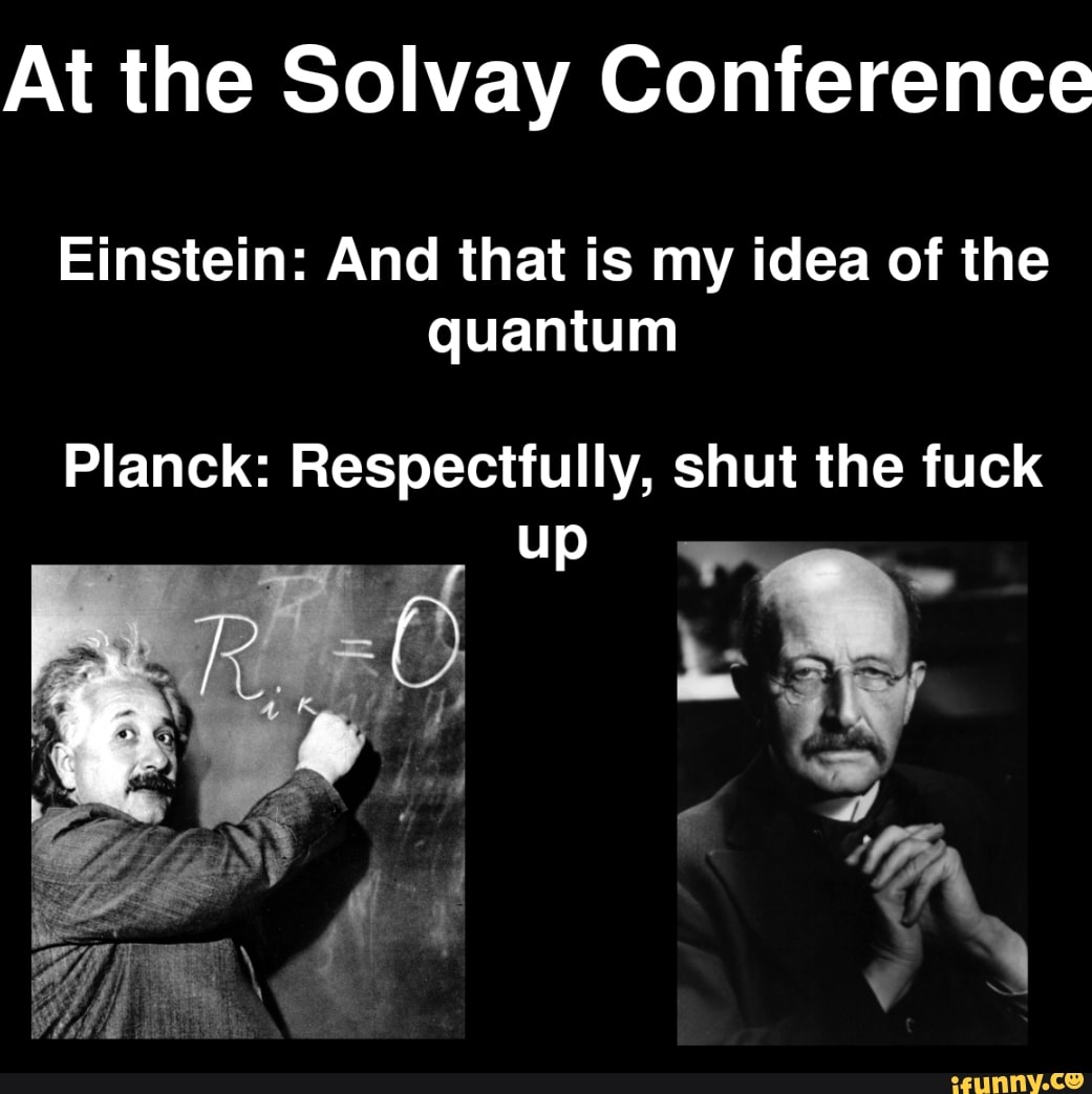 Solvay memes. Best Collection of funny Solvay pictures on iFunny