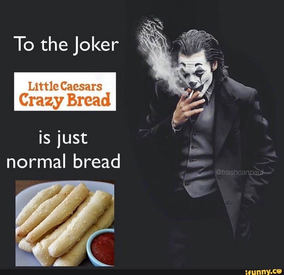 To the Joker is just normal bread - iFunny