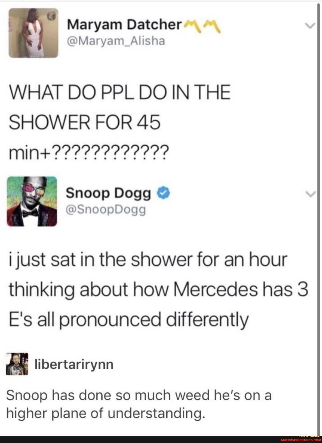 Maryam Alisha WHAT DO PPL DO IN THE SHOWER FOR 45 Snoop Dogg @SnoopDogg ...