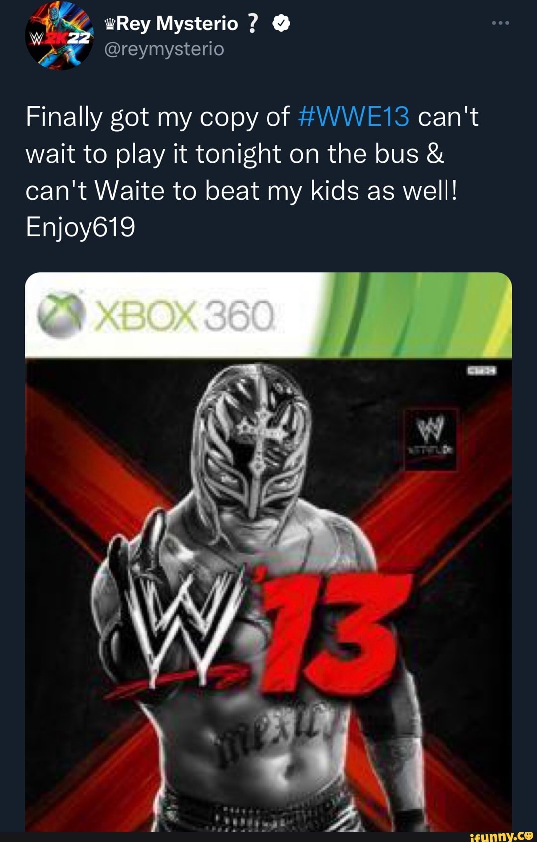 WRey Mysterio @reymysterio Finally got my copy of #WWE13 can't wait to play it tonight on the ...