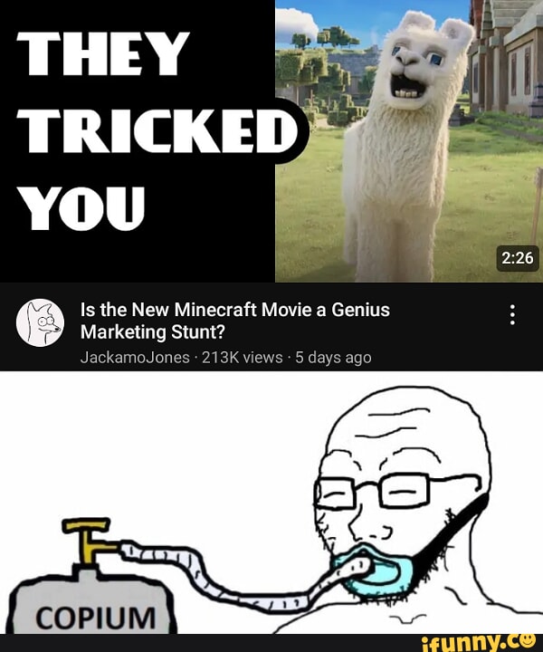 THEY TRICKED YOU f Is the New Minecraft Movie a Genius Marketing Stunt? Ji moJones COPIUM - iFunny