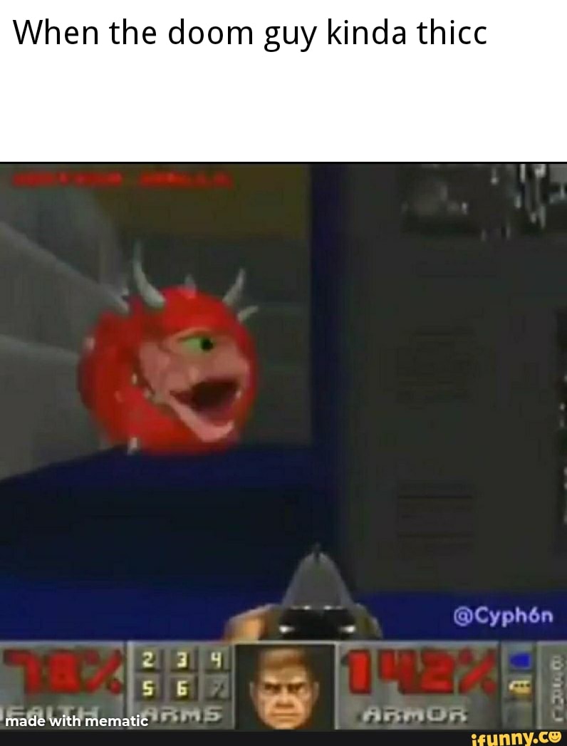 When the doom guy kinda thicc Cyphin - iFunny
