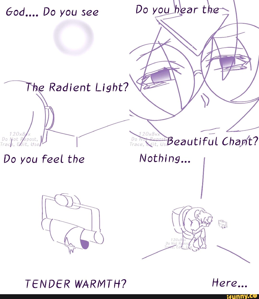 God.... Do you see Do you hear the~ Radlent Light? Trace, Clit, Use, I ...