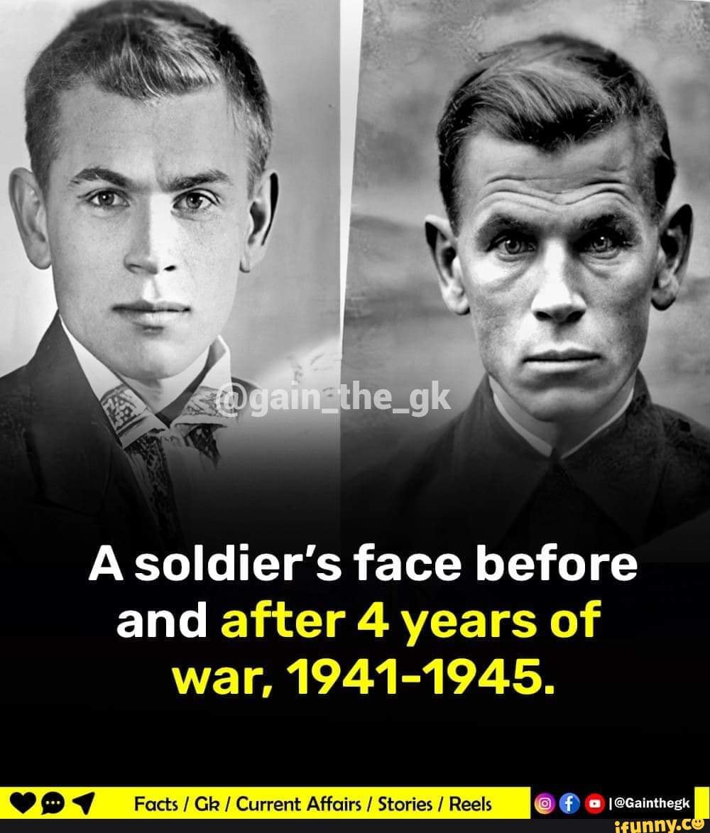 A soldier's face before and after 4 years of war, 1941-1945. - iFunny
