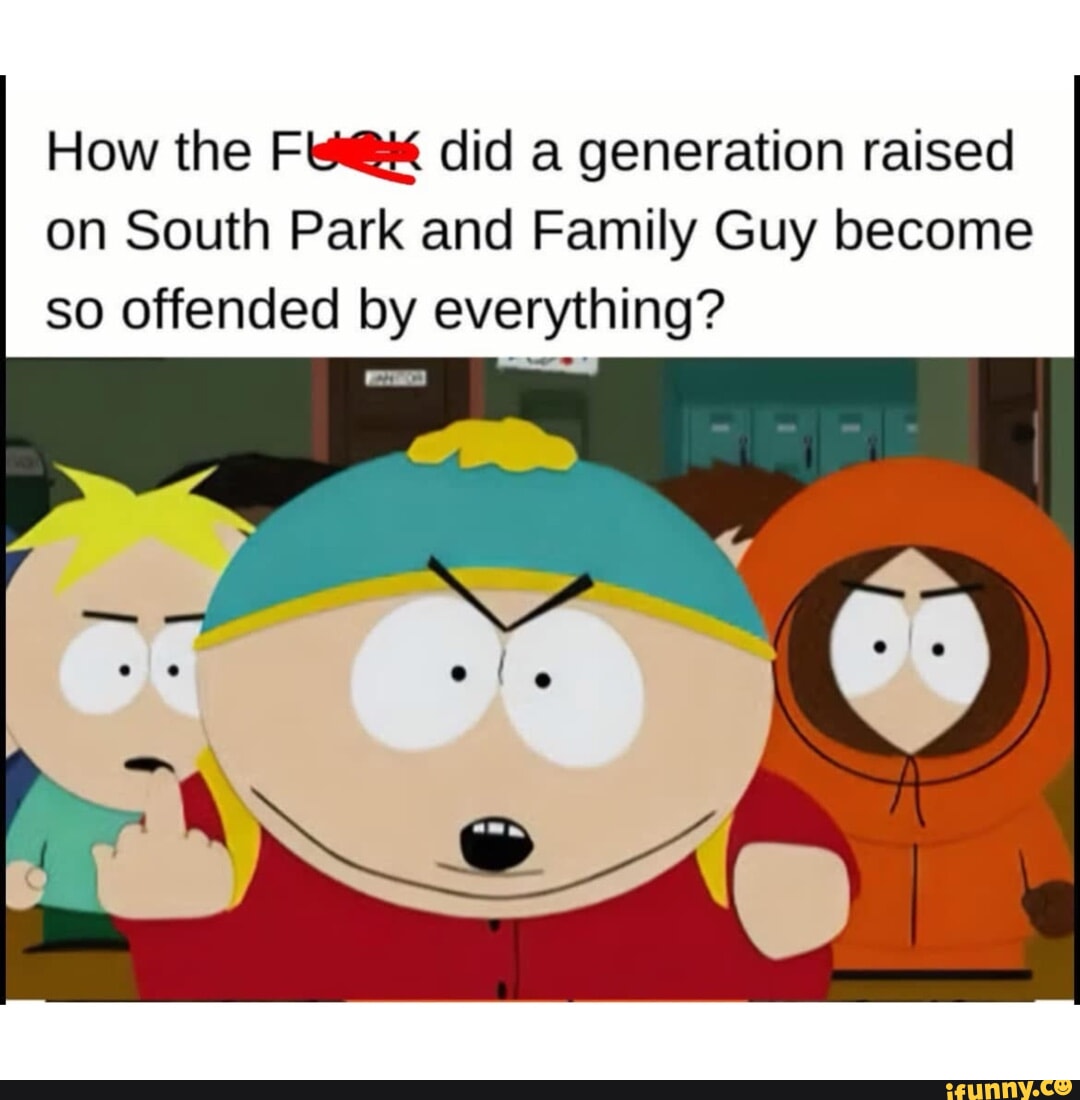 How the did a generation raised on South Park and Family Guy become so ...