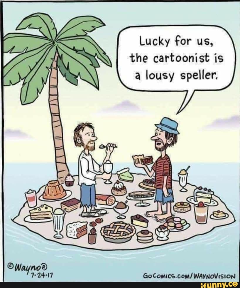 Lucky for us, the cartoonist is a lousy speller, GoComics.com ...