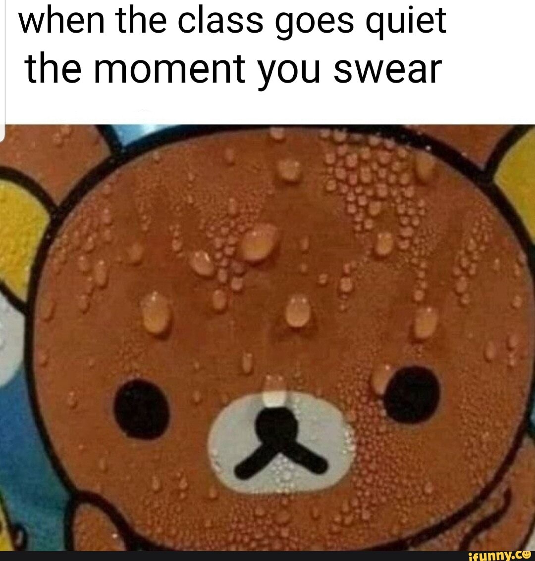 When the Class goes quiet the moment you swear - iFunny
