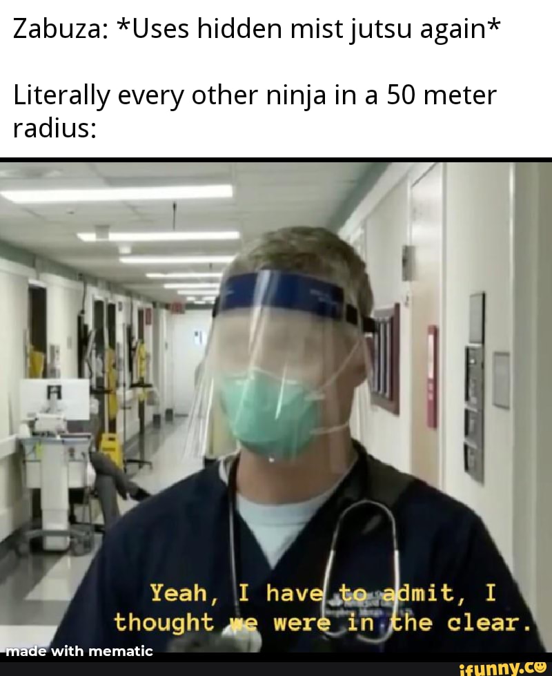 Zabuza: *Uses hidden mist jutsu again* Literally every other ninja in a ...