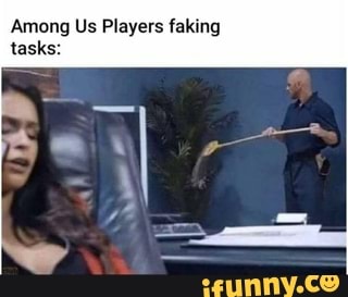 'Among Us Players faking tasks: - iFunny