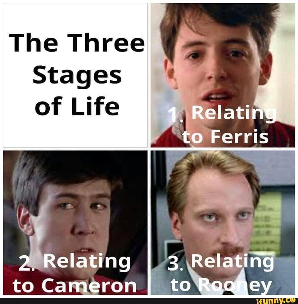 #ferris_bueller #haha #facts - The Three Stages of Life Relating to ...