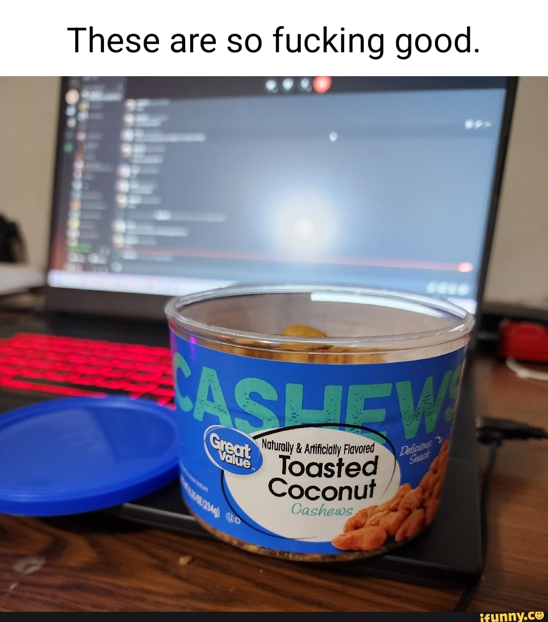 These are so fucking good. Flavored Toasted Coconut - iFunny