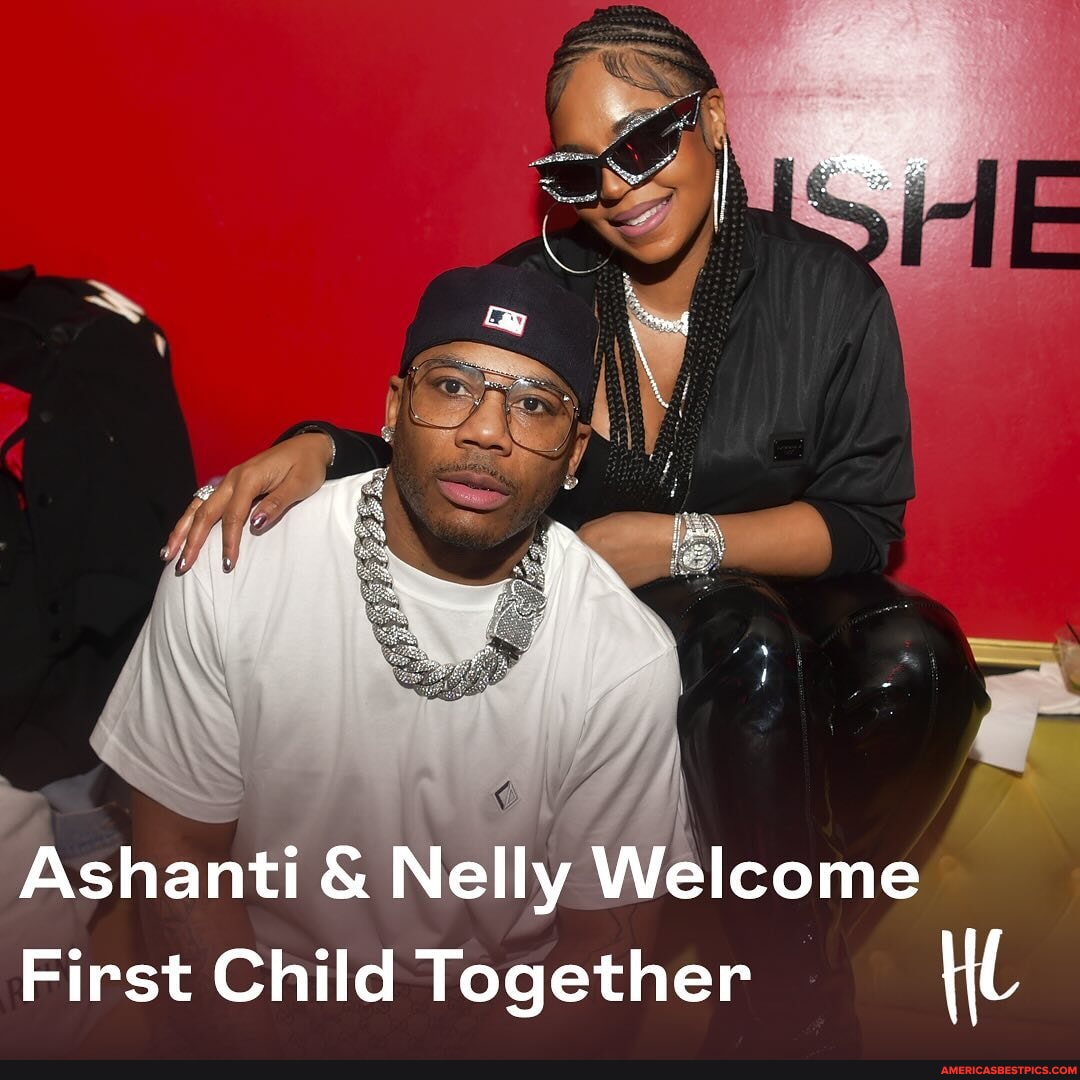 Ashanti and Nelly are officially parents! The couple, who dominated the ...