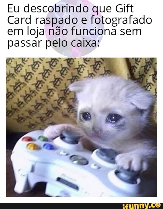 Eu descobrindo que Gift Card raspado e fotografado em loja não funciona ...