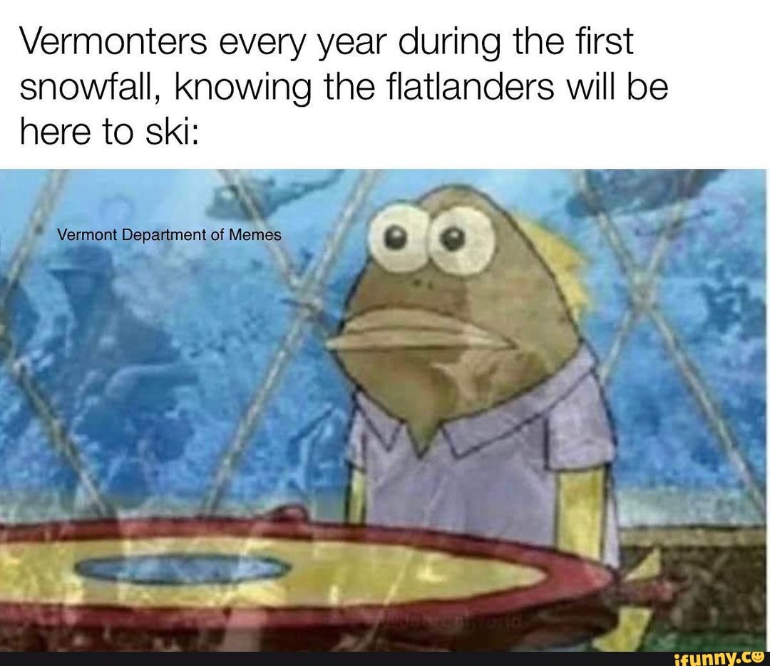 Vermonters every year during the first snowfall, knowing the ...