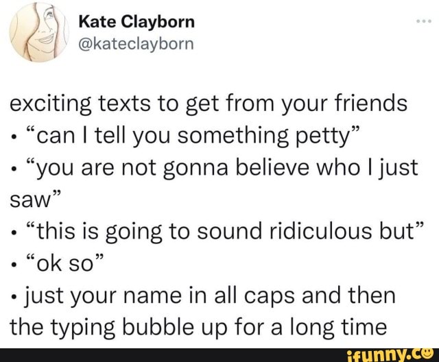 Kate Clayborn @kateclayborn exciting texts to get from your friends ...