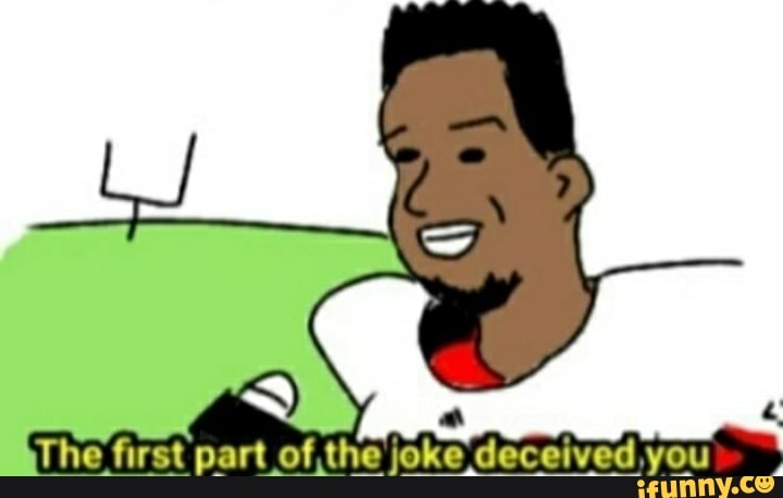 The first part of the joke deceived you - iFunny