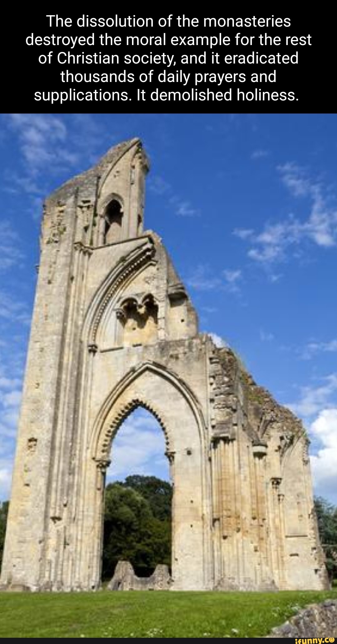 The dissolution of the monasteries destroyed the moral example for the ...