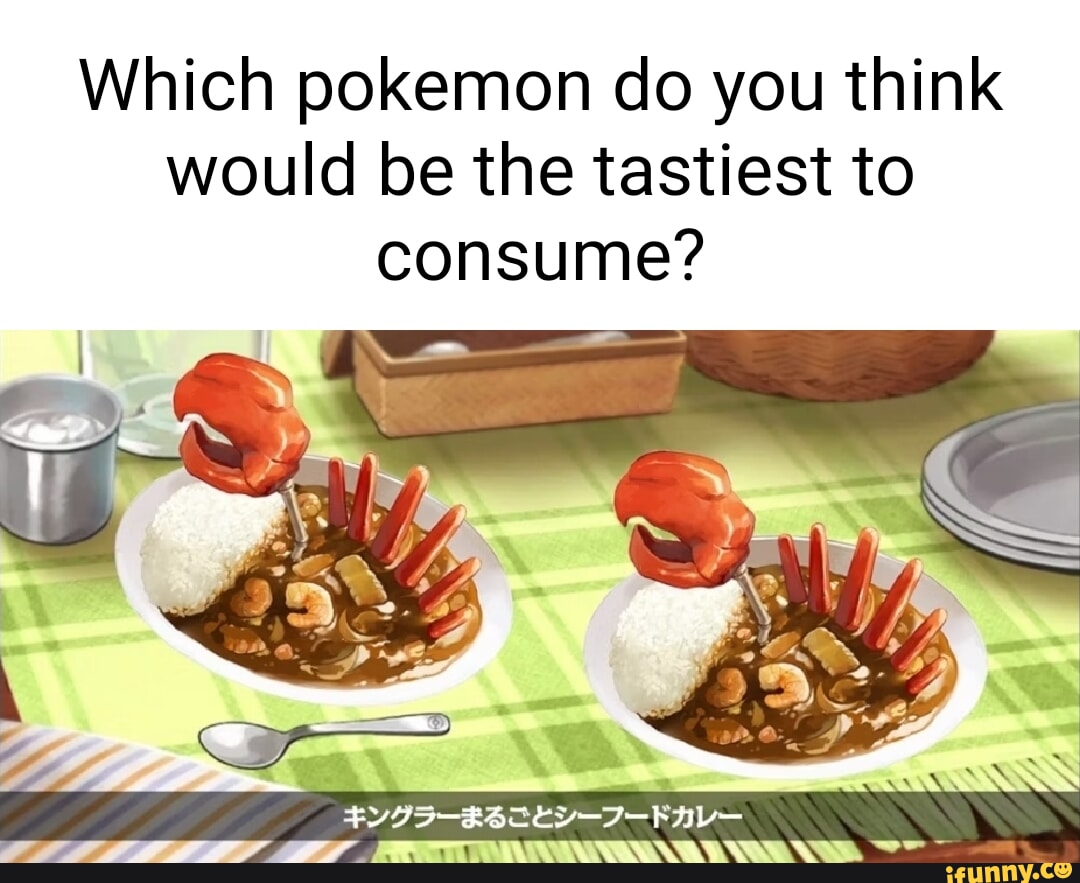 Which pokemon do you think would be the tastiest to consume? - iFunny