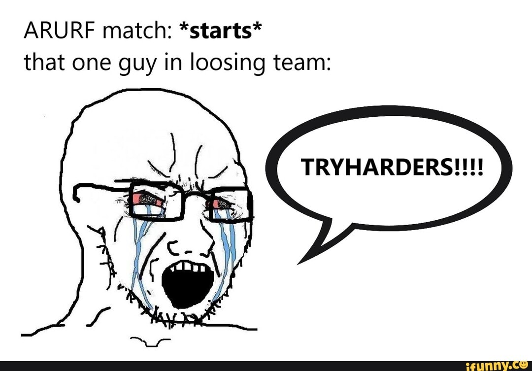 Tryharders memes. Best Collection of funny Tryharders pictures on iFunny