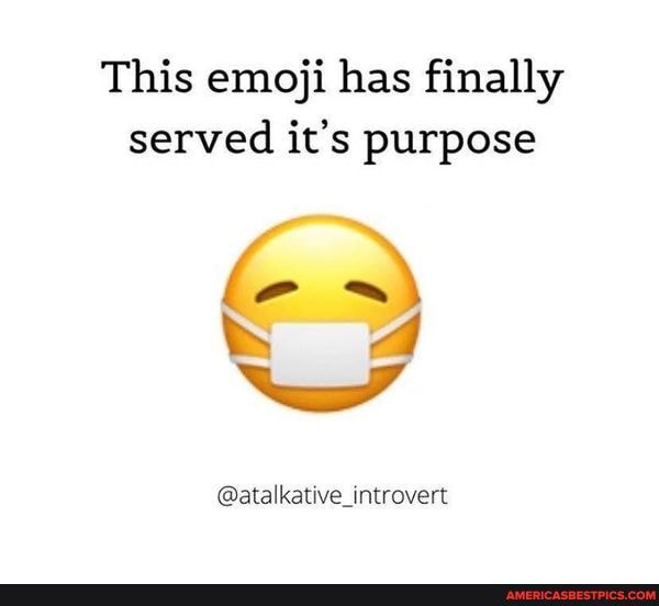 This emoji has finally served it's purpose @atalkative_introvert ...