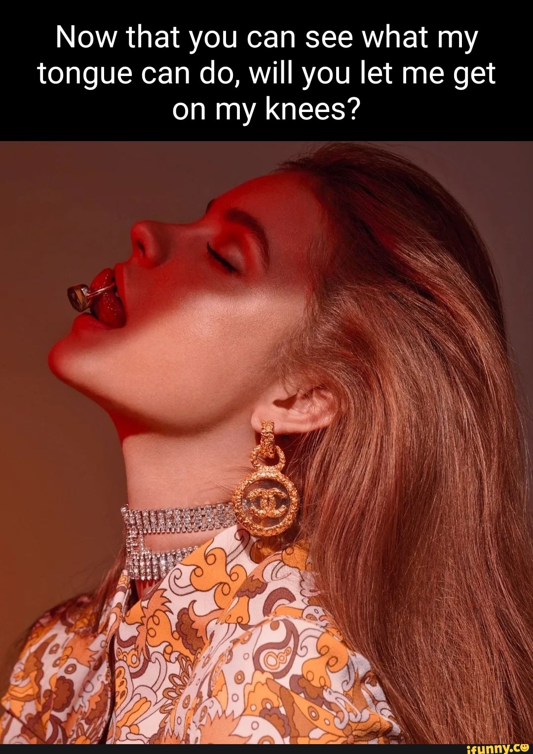 Now That You Can See What My Tongue Can Do Will You Let Me Get On My
