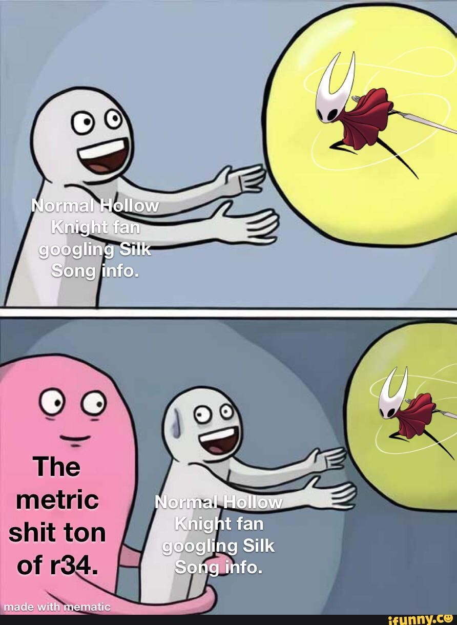 C _ Normal Hollow Knight fan googling Silk Song info. metric shit ton ...