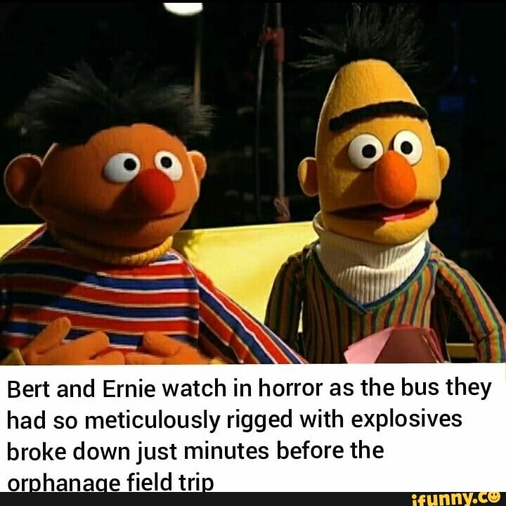 Bert and Ernie watch ir in horror as the bus they had so meticulously ...